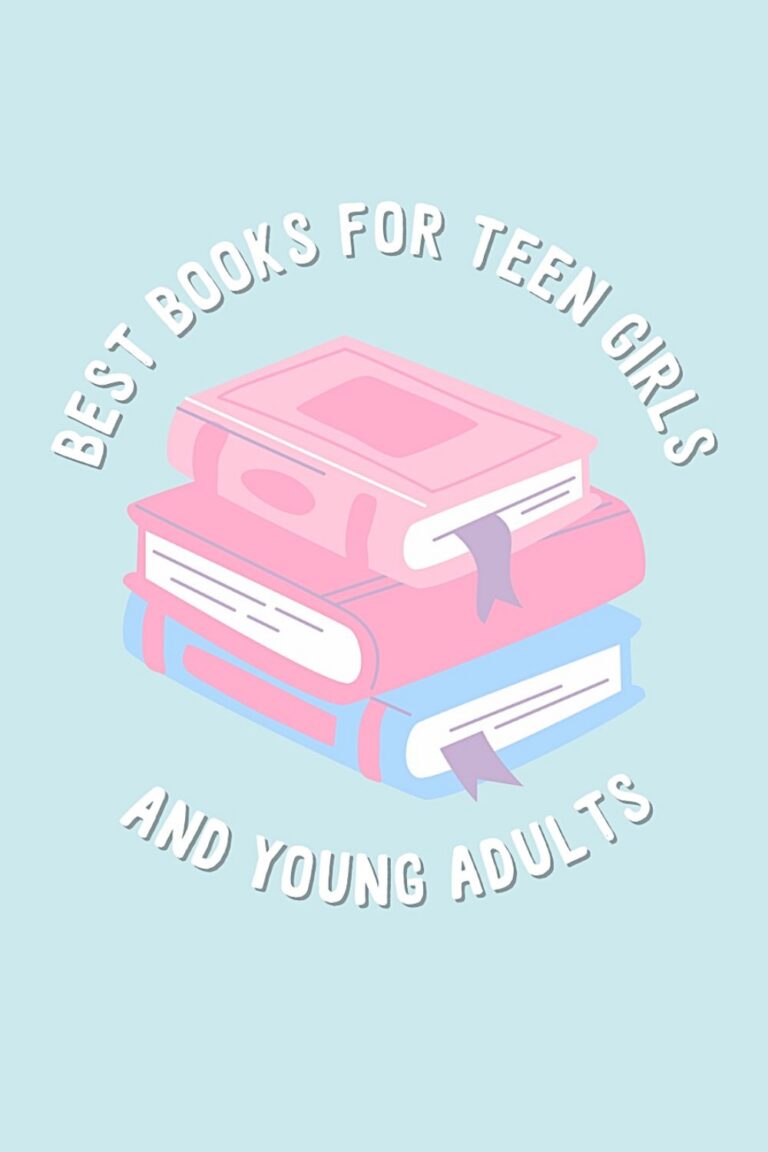 A List Of The Best Books For Teen Girls And Young Adults